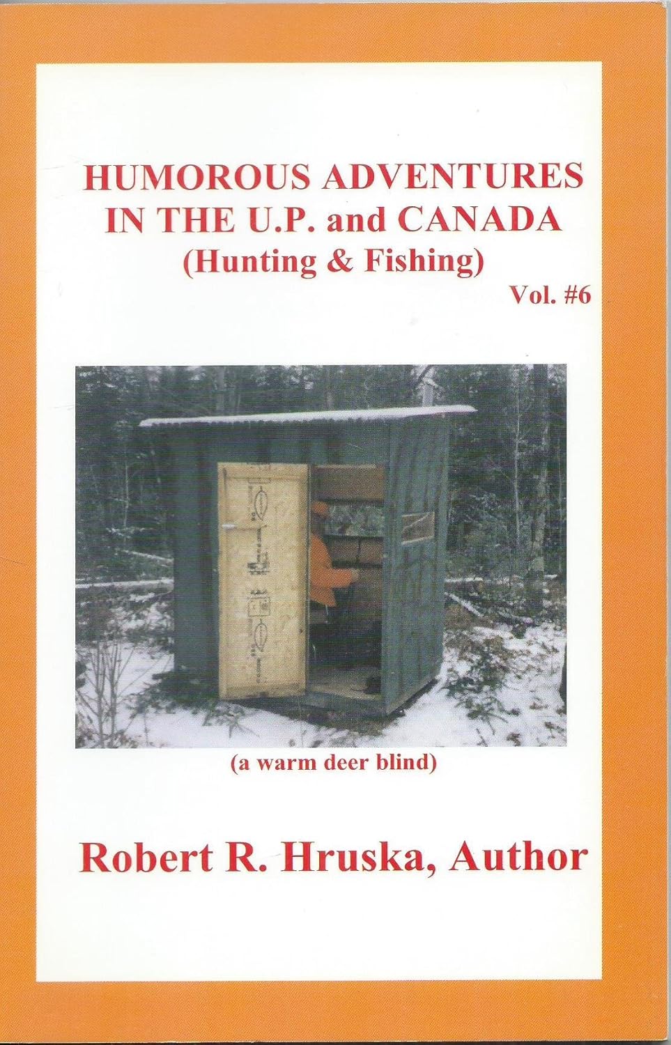 Humorous Adventures in the U.P. and Canada (Hunting and Fishing) Vol ...