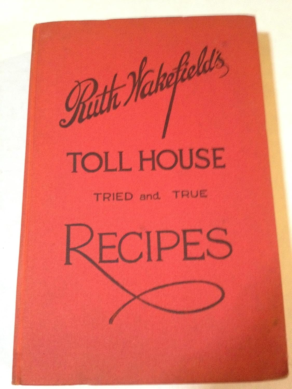 Ruth Wakefield's Toll House Tried and True Recipes: Wakefield, Ruth ...