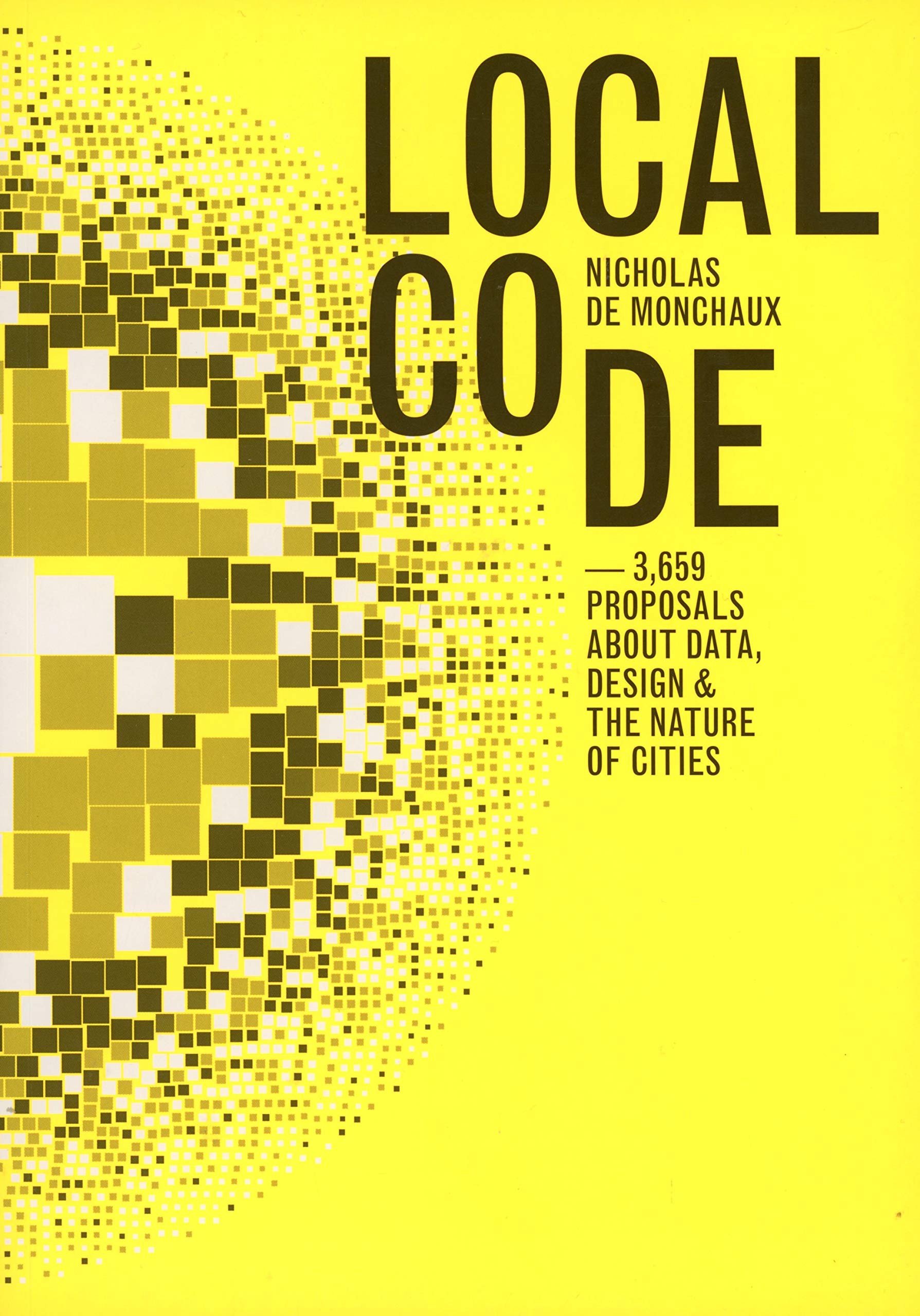 Local Code: 3,659 Proposals About Data, Design & the Nature of Cities ...