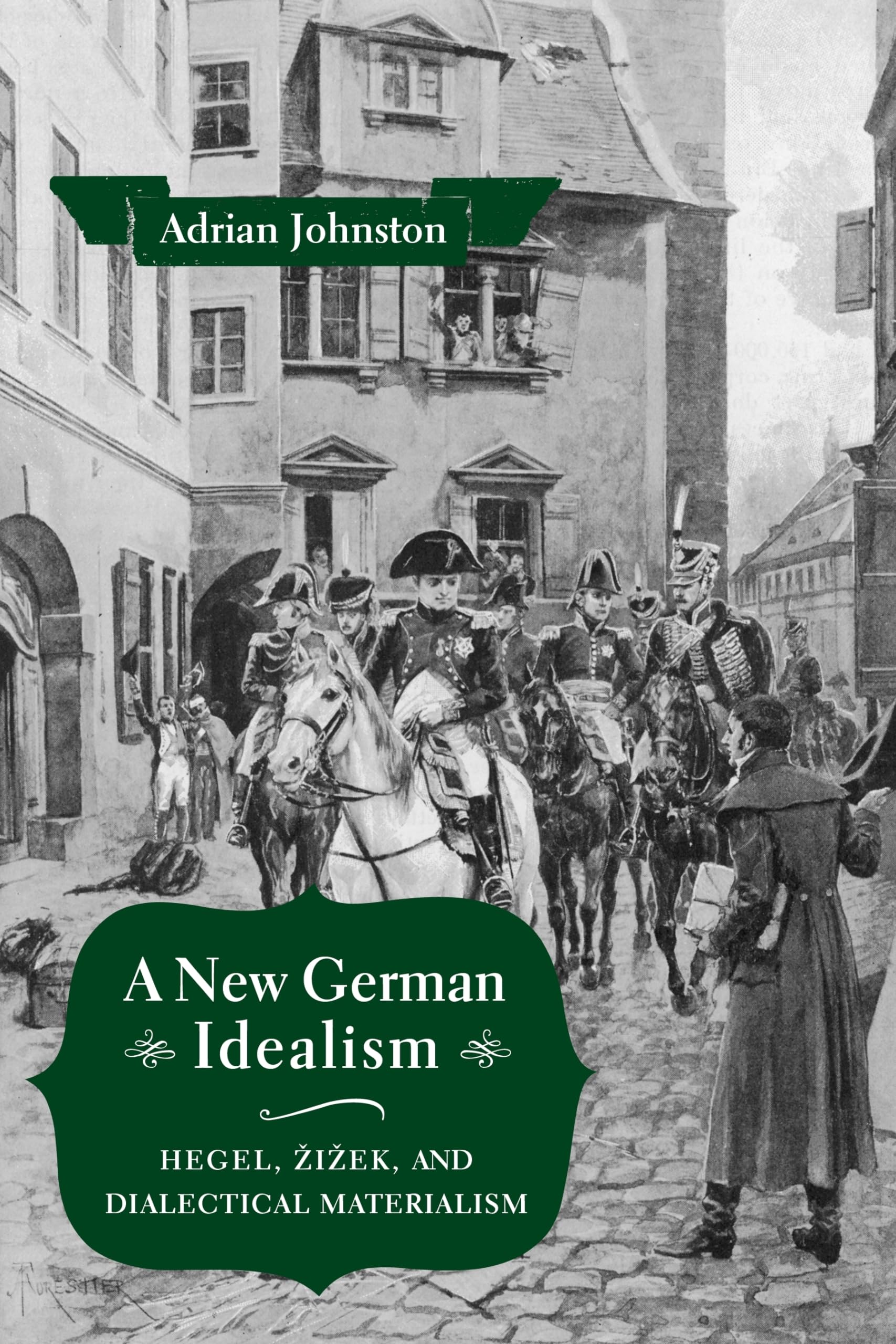 A New German Idealism: Hegel, Žižek, and Dialectical Materialism ...
