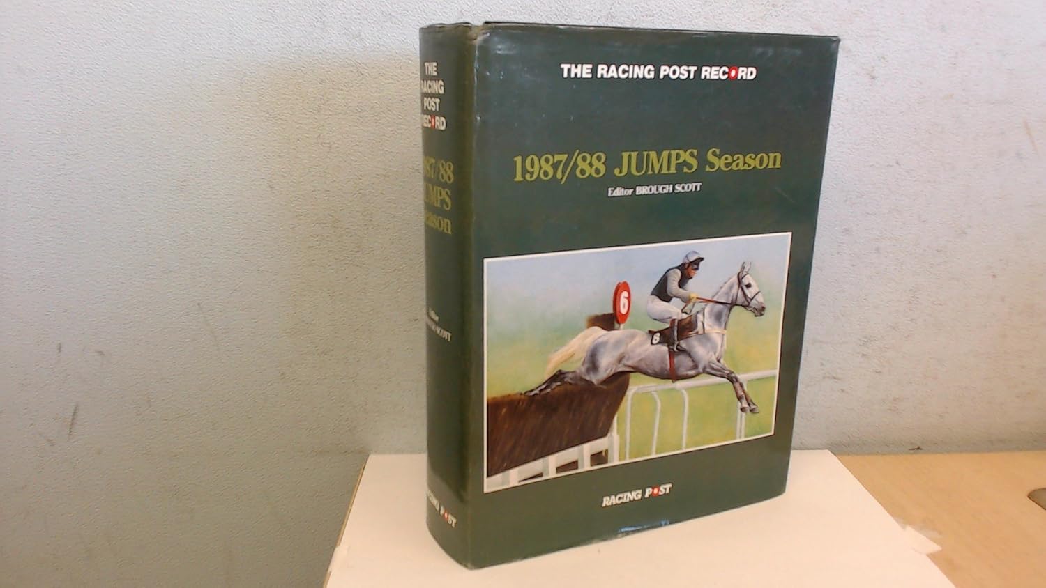 THE RACING POST RECORD 1987/88 JUIMPS SEASON.: Scott, Brough. (Edited ...
