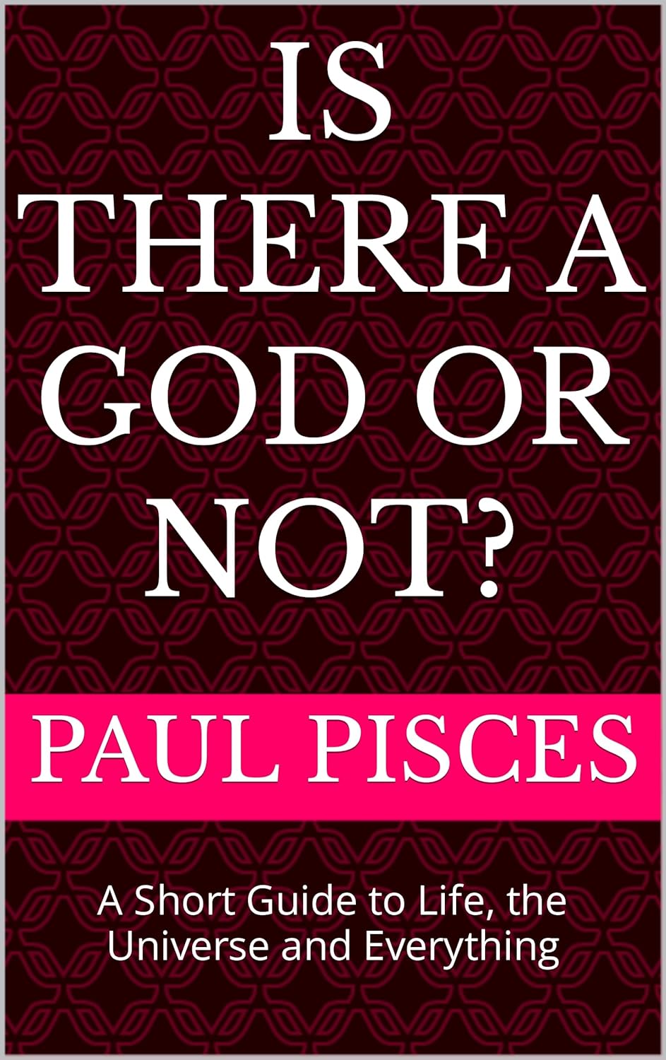 Amazon.com: Is There a God or Not?: A Short Guide to Life, the Universe ...