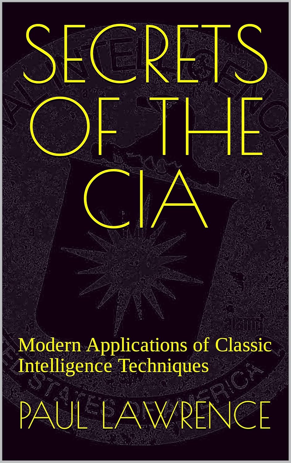 Amazon.com: Secrets of the CIA: Modern Applications of Classic ...