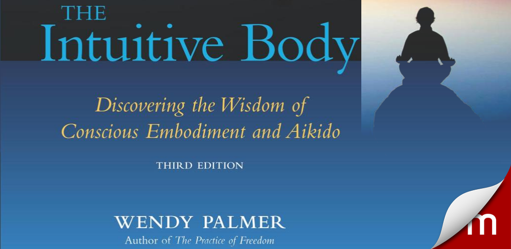 The Intuitive Body: Discovering the Wisdom of Conscious Embodiment and ...