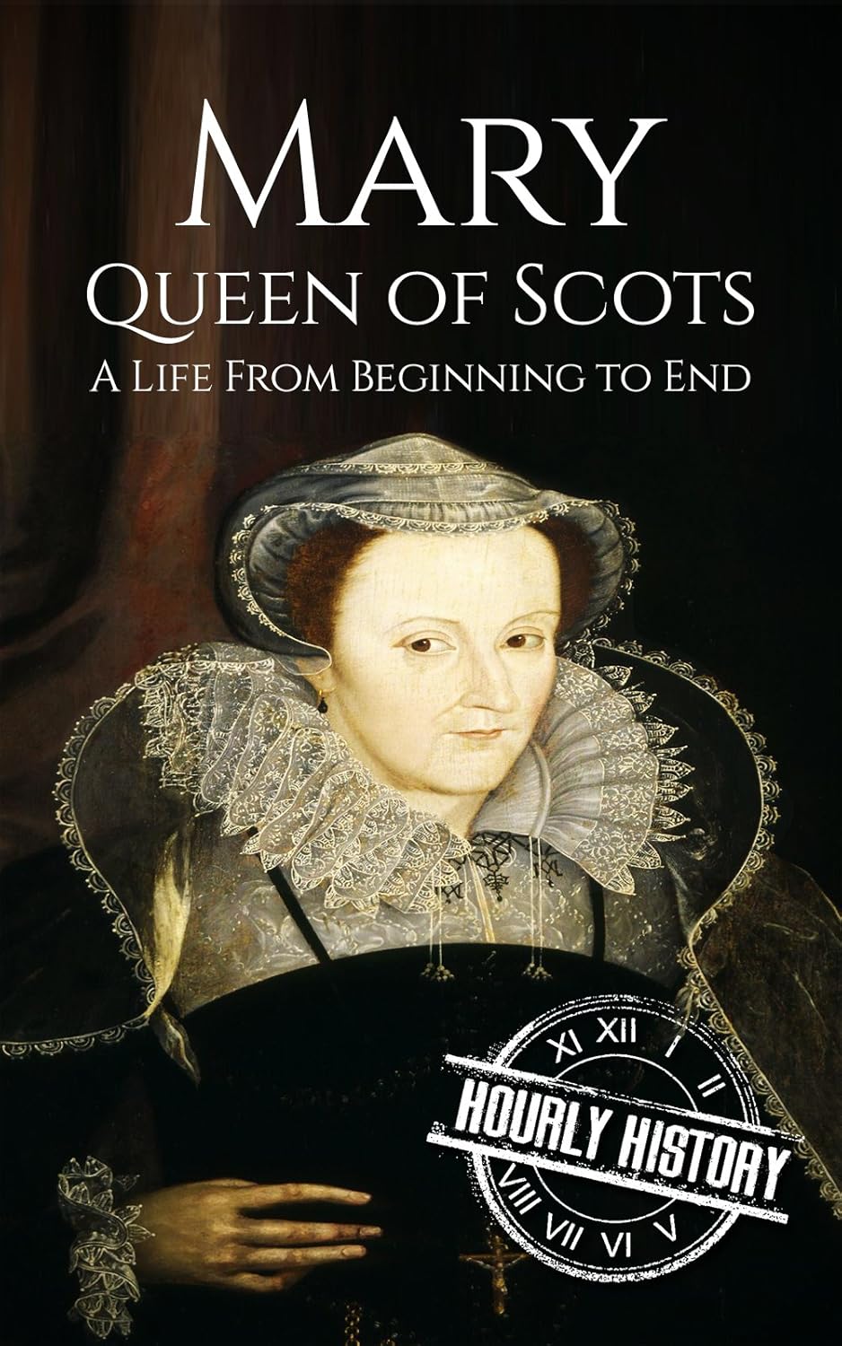 Amazon.com: Mary Queen of Scots: A Life from Beginning to End ...