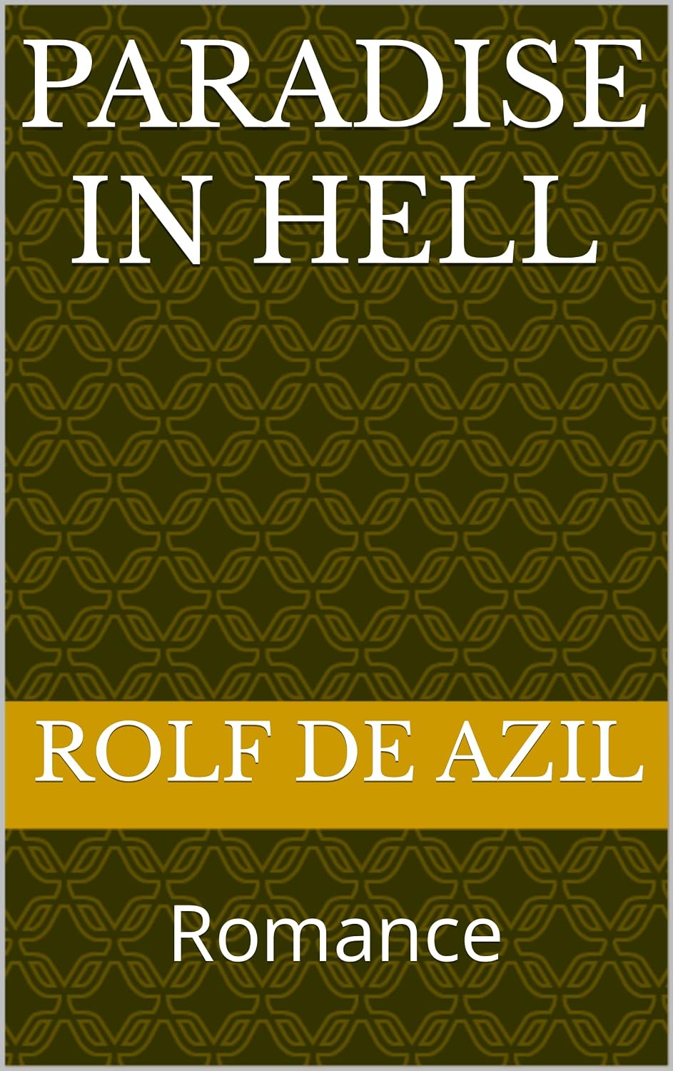 Amazon.com: Paradise In Hell: Romance eBook : De azil, Rolf: Kindle Store