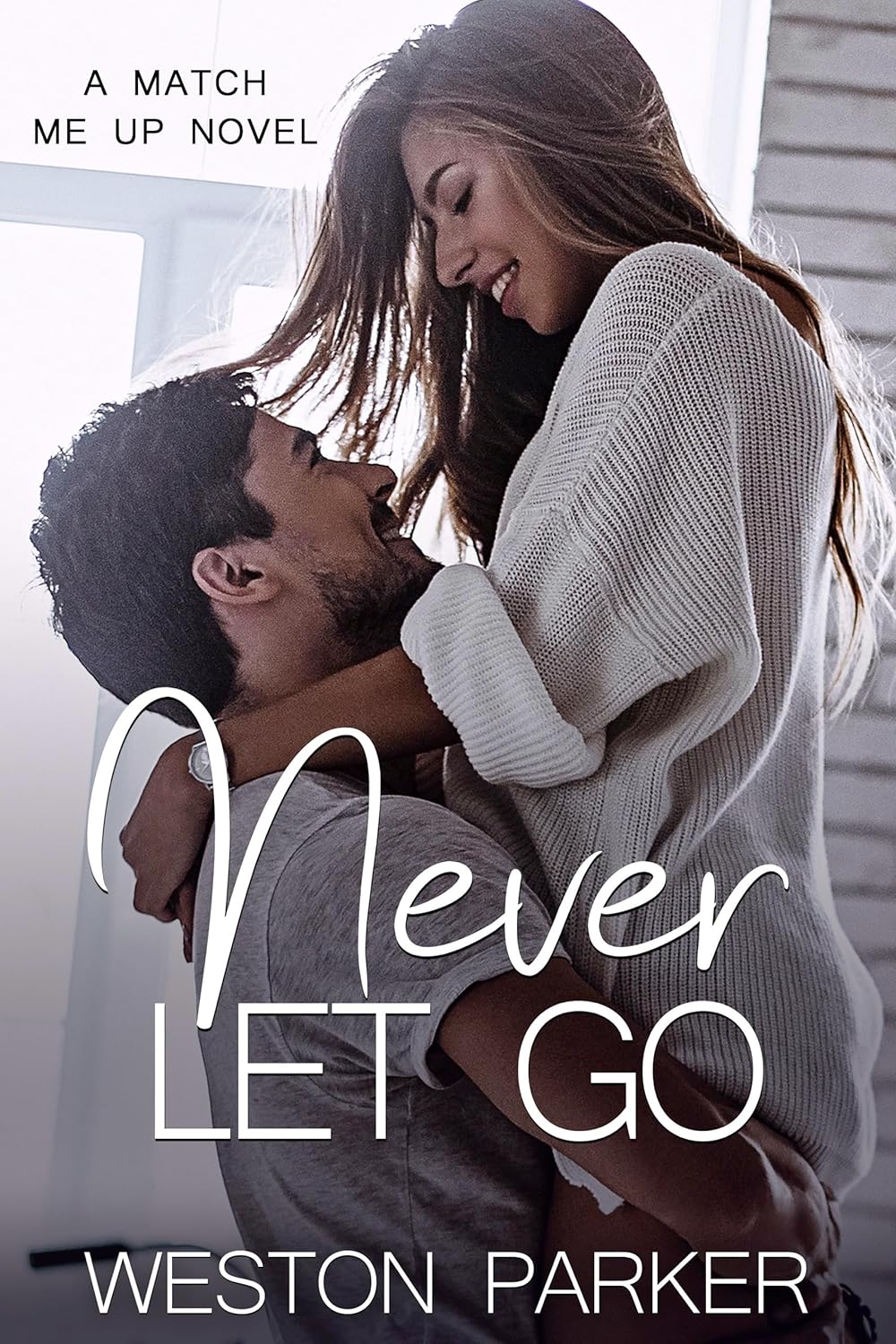 Amazon.com: Never Let Go (A Match Me Up Novel Book 3) eBook : Parker ...