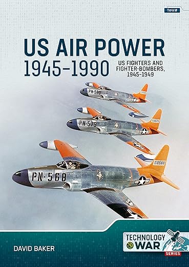 US Air Power, 1945-1990 Volume 1: US Fighters and Fighter-Bombers, 1945 ...