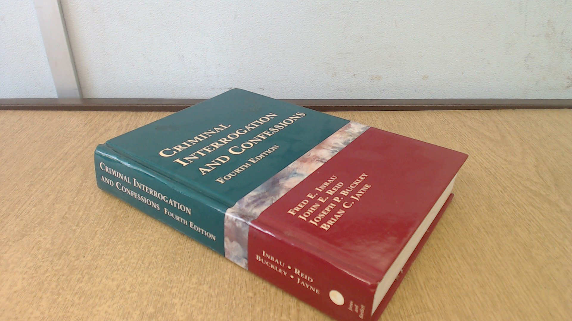Criminal Interrogation And Confessions: Inbau, Fred: 9780763747213 ...