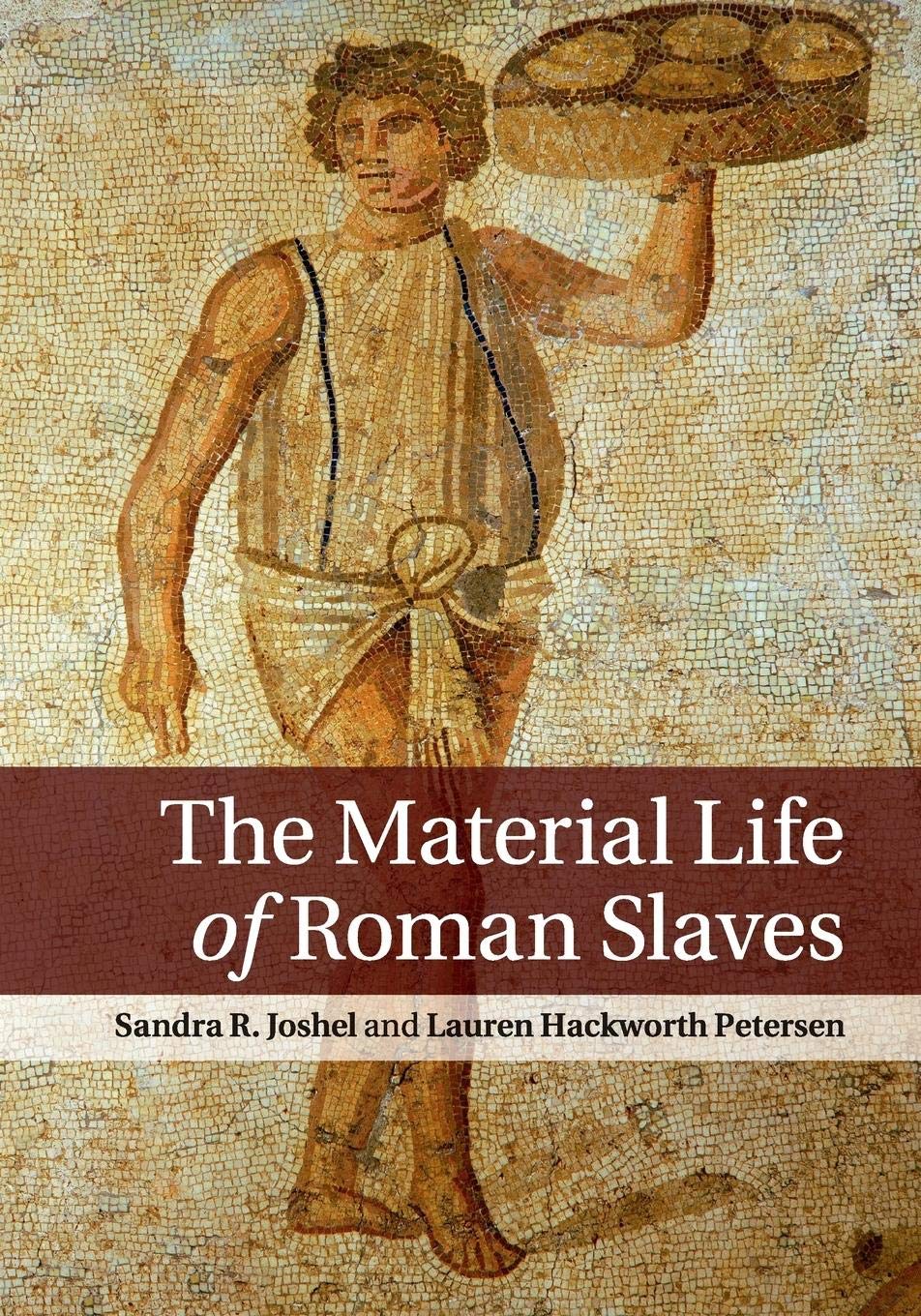 Amazon.com: The Material Life of Roman Slaves: 9780521139571: Joshel ...