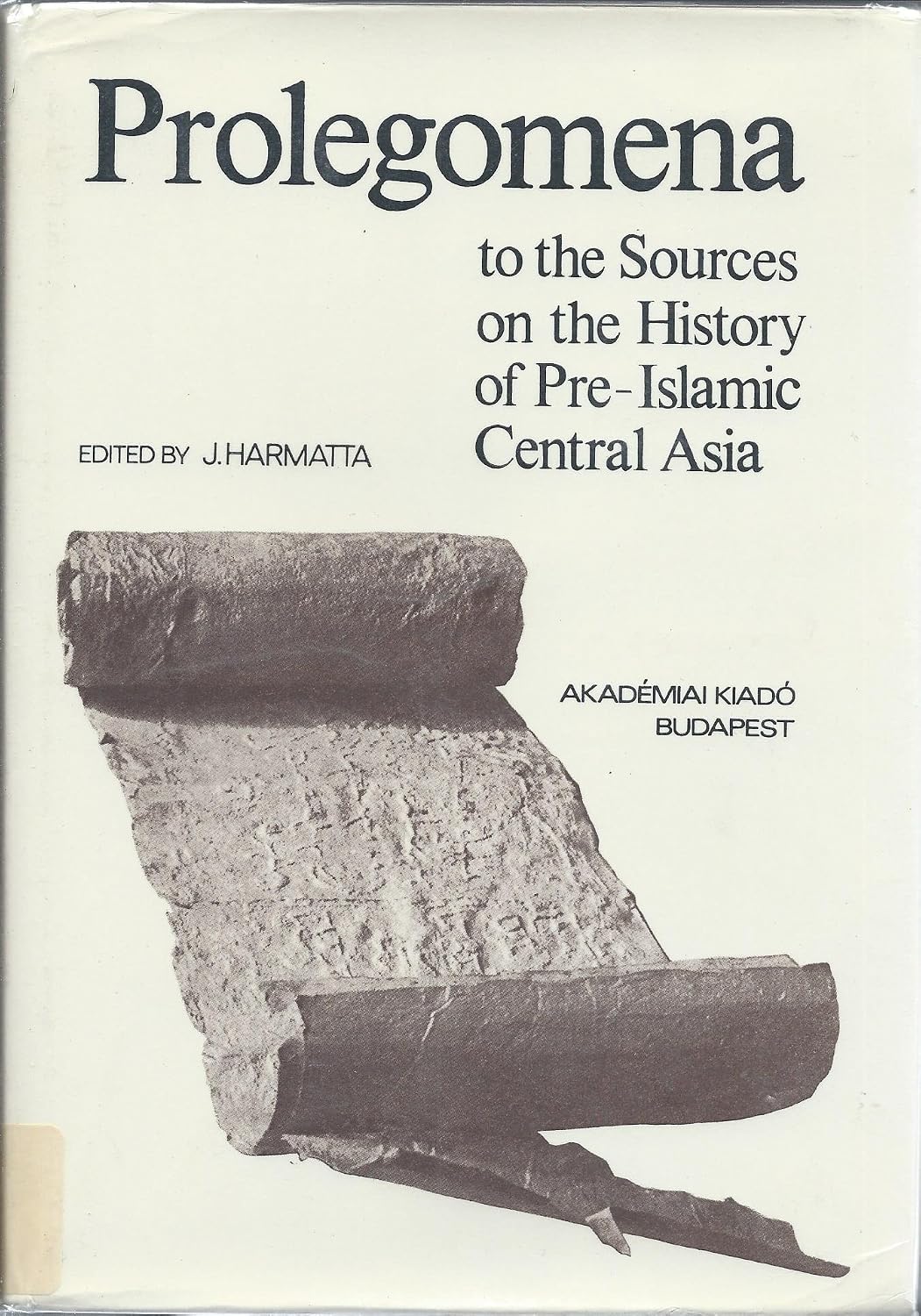 Prolegomena to the sources on the history of pre-Islamic Central Asia ...