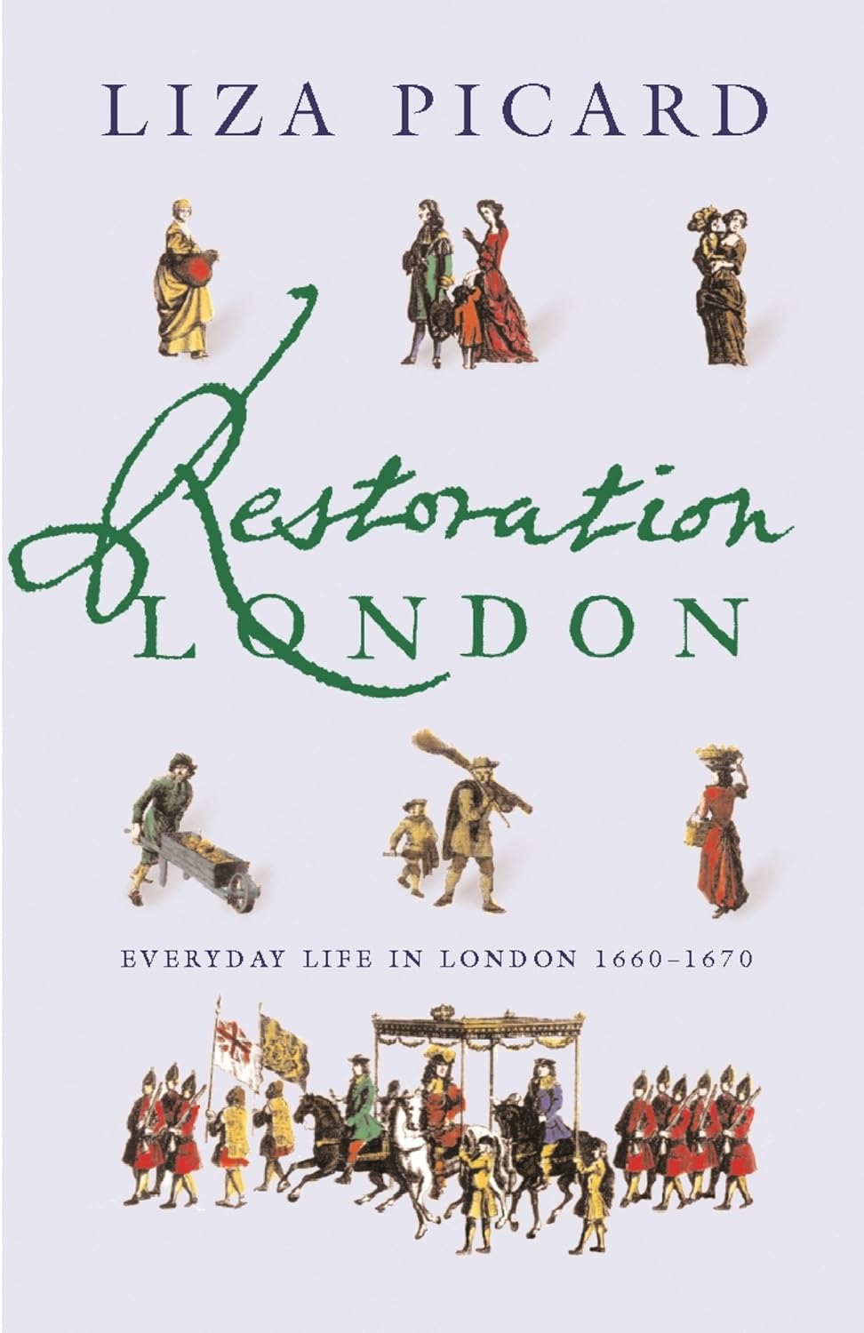 Restoration London: Everyday Life in the 1660s (Life of London Book 2 ...