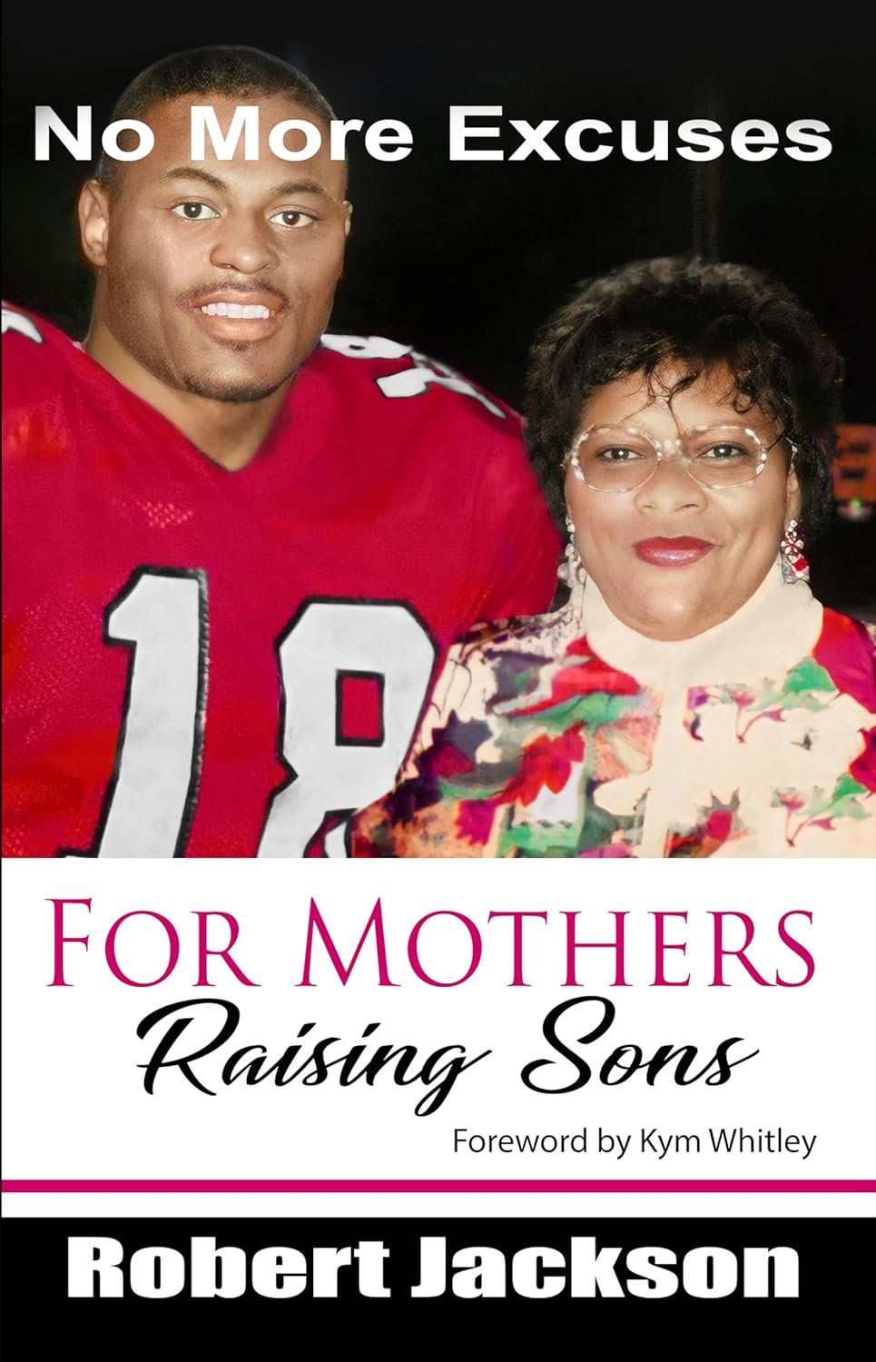 No More Excuses: For Mothers Raising Sons: Robert Jackson, Tajuana ...