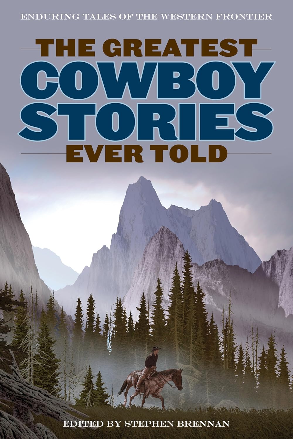 Greatest Cowboy Stories Ever Told: Brennan, Stephen: 9781493036950 ...