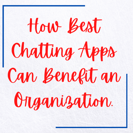 How Best Chatting Apps Can Benefit an Organization. - App on Amazon ...