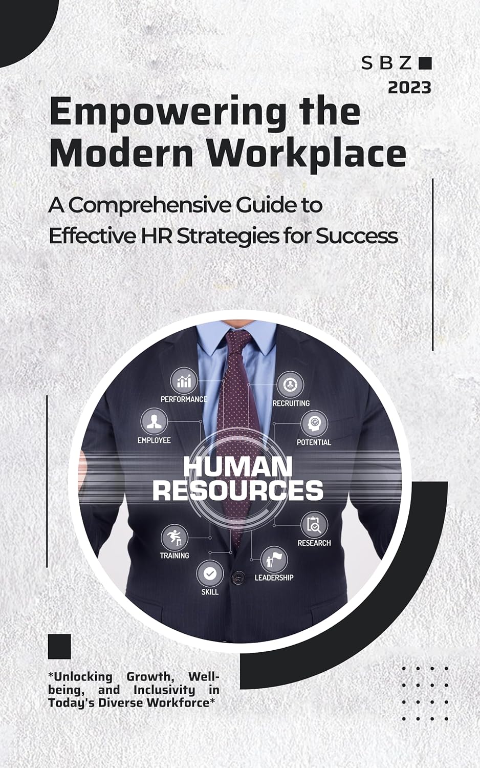 Empowering the Modern Workplace: A Comprehensive Guide to Effective HR ...