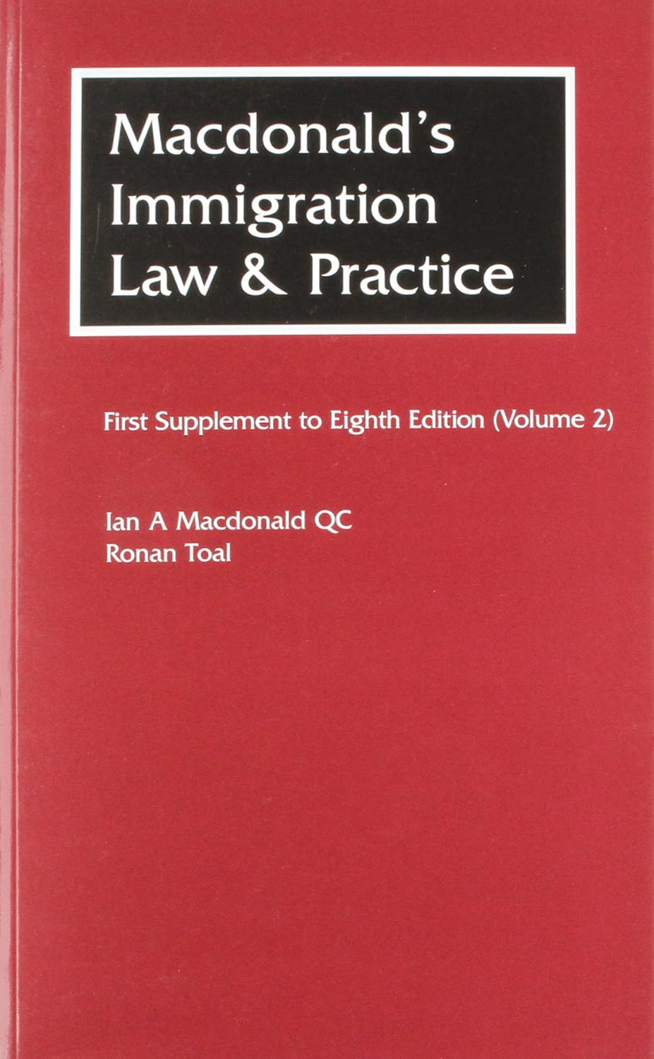 Macdonalds Immigration Law Practice Volu: lan A Macdonald, Ronan Toal ...