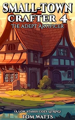 Amazon.com: Small-Town Crafter 4: The Adept Artificer (A Low-Stakes Cozy LitRPG) (Small Town ...