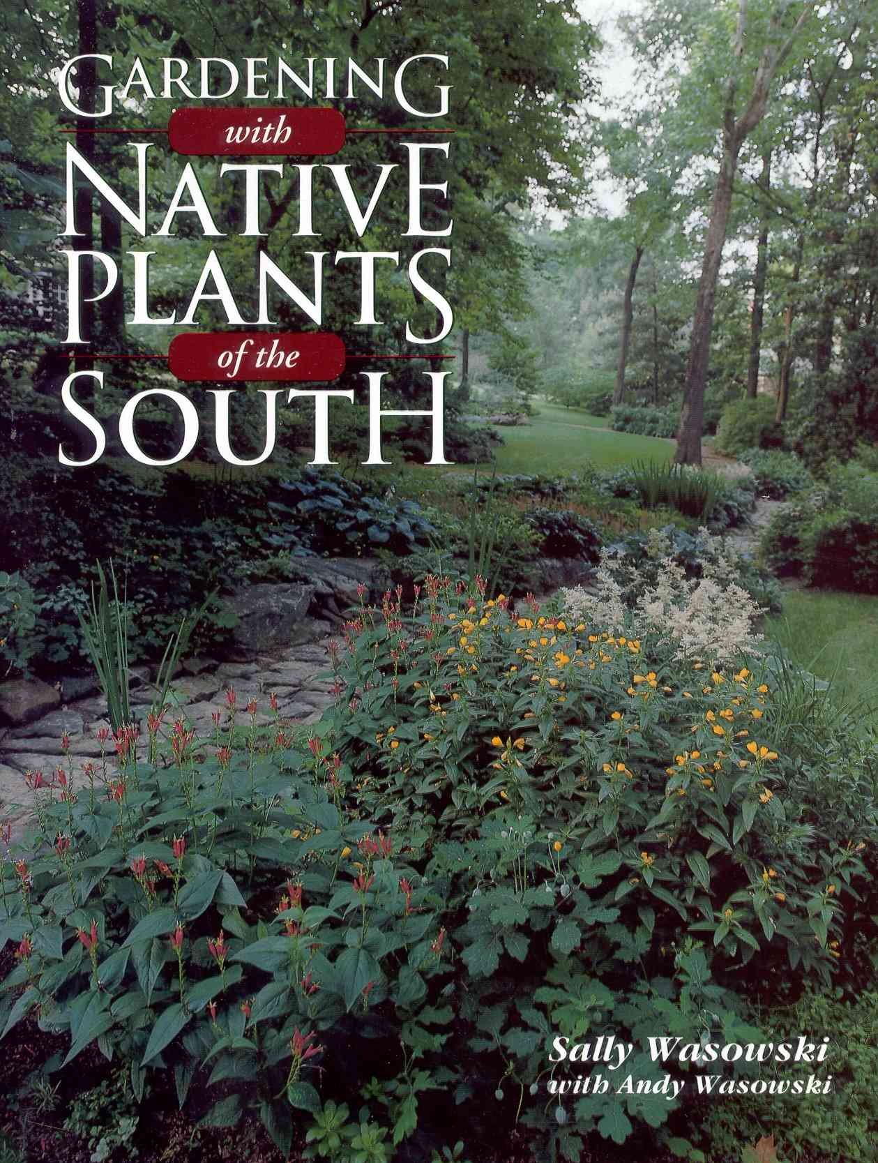 Gardening with Native Plants of the South: Wasowski, Sally, Wasowski ...