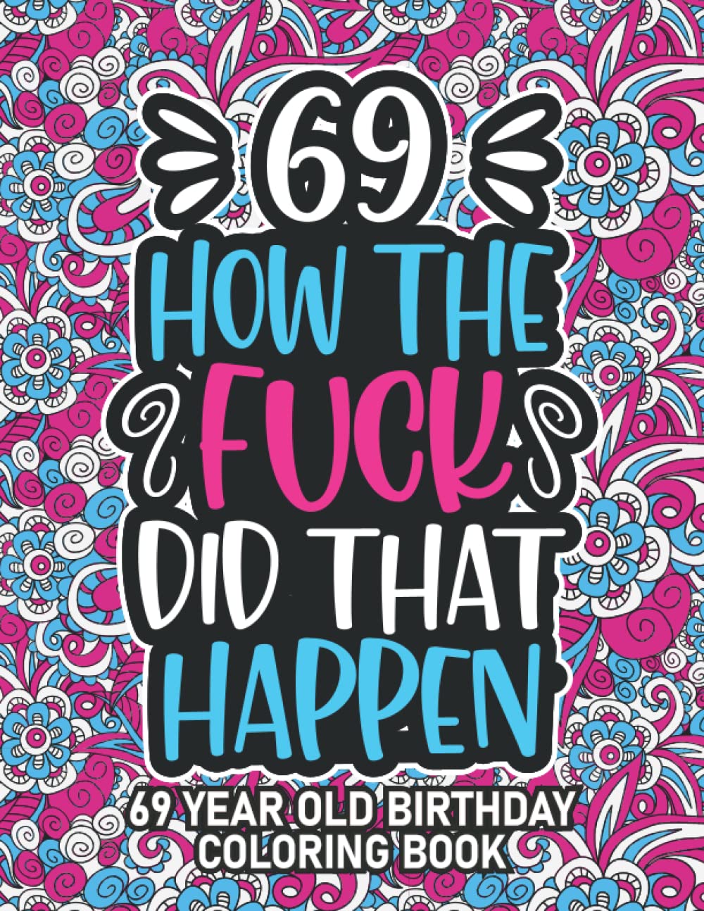 Buy 69th Birthday Gifts For Women: 69 Year Old Coloring Book: 69th ...