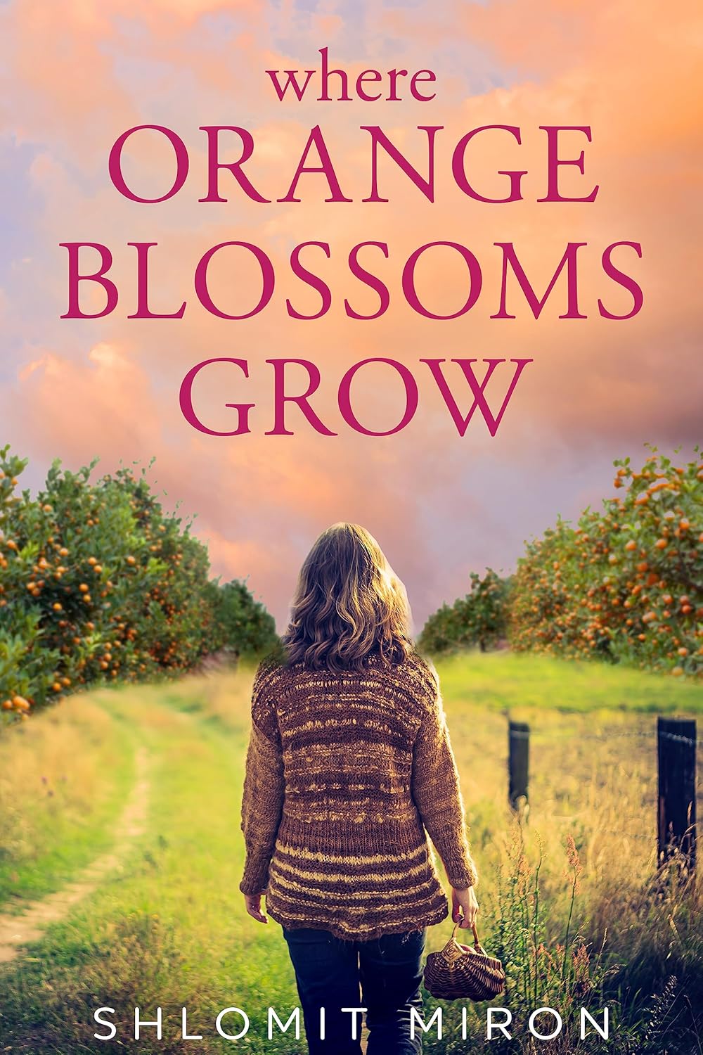 Where Orange Blossoms Grow: A Novel - Kindle edition by Miron, Shlomit ...