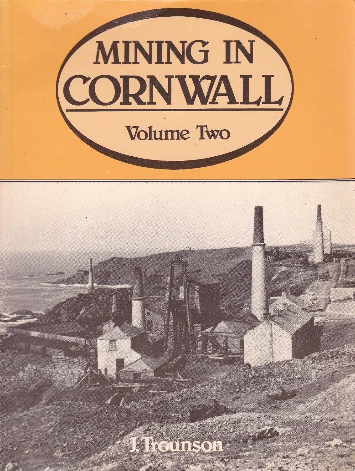MINING IN CORNWALL: A PICTORIAL RECORD, 1850-1960: J. H. Trounson ...