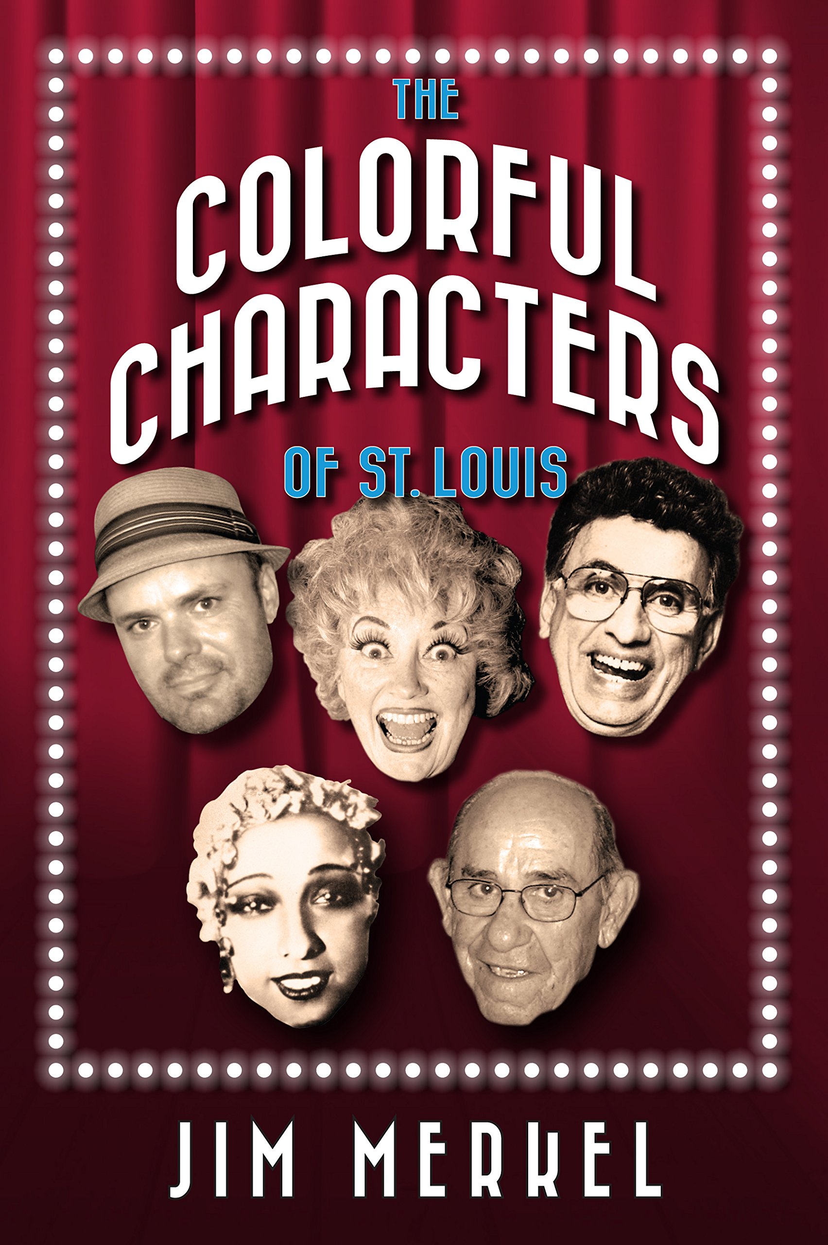 Colorful Characters of St. Louis: Jim Merkel: 9781681060491: Amazon.com ...