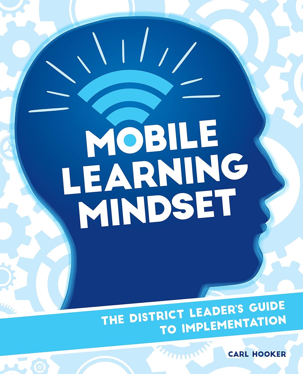 Amazon.com: Mobile Learning Mindset: The District Leader's Guide to ...