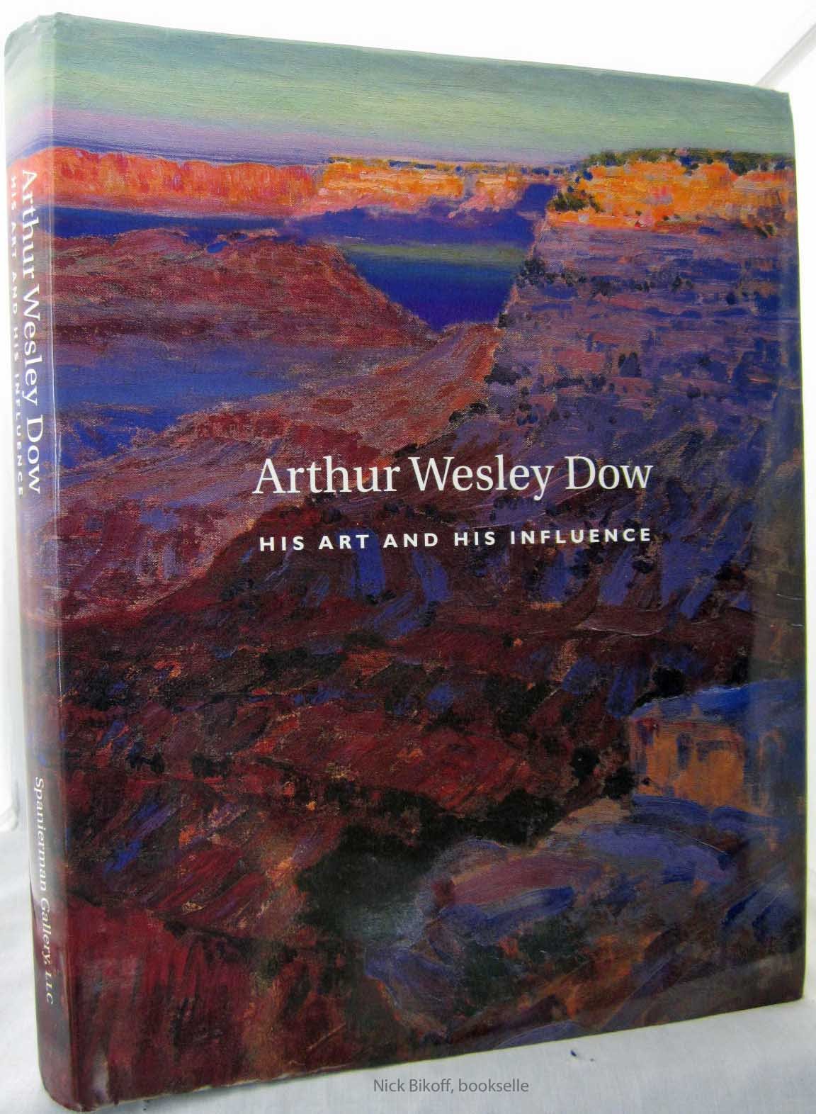 Arthur Wesley Dow, 1857-1922: His Art & Hist Influence: Dow, Arthur W ...
