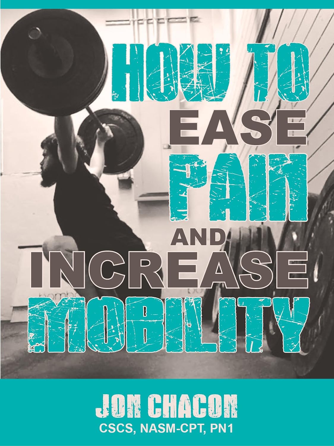 How to Ease Pain and Increase Mobility: Part 1 eBook : Chacon, Jon ...