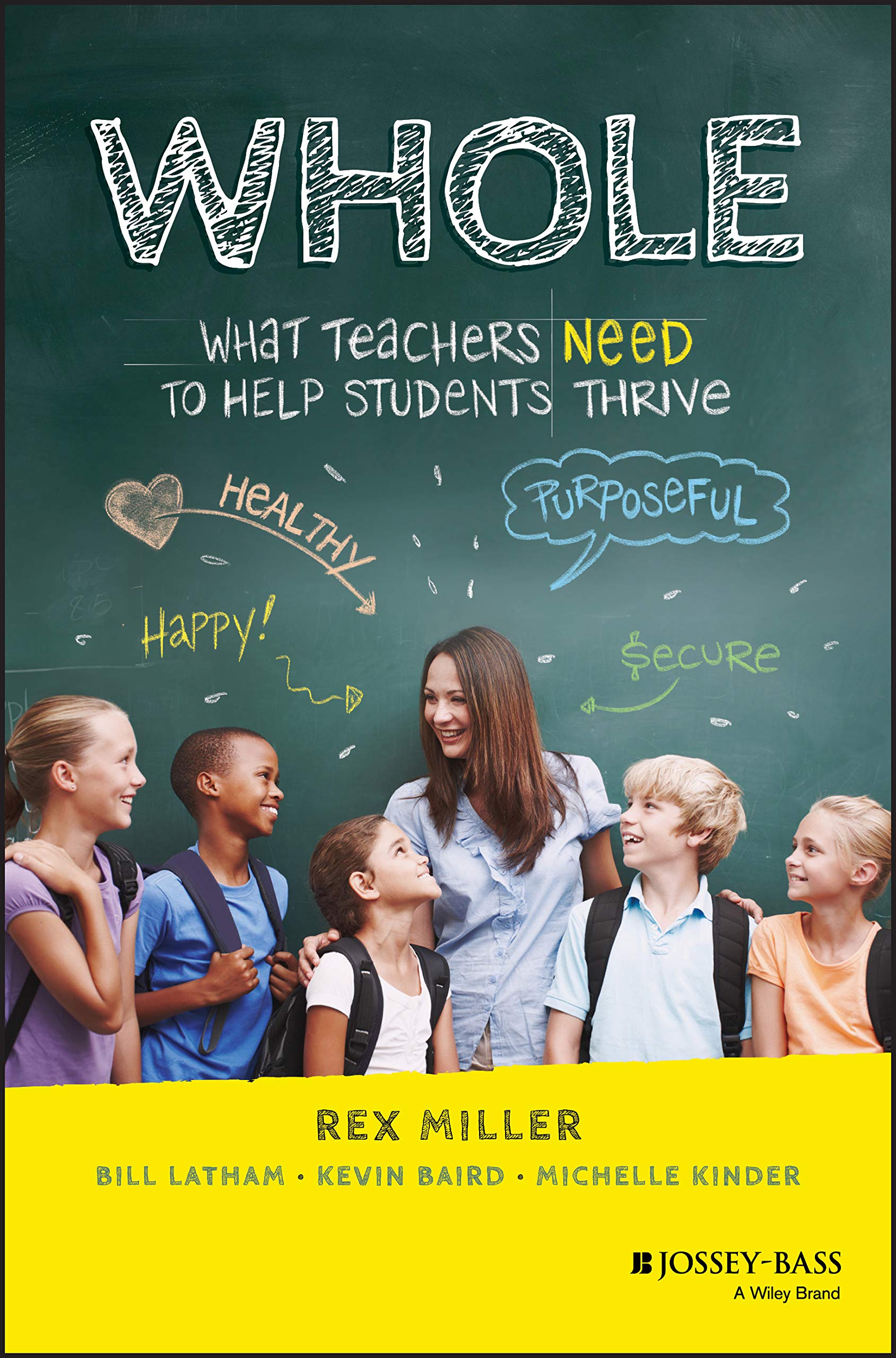 WHOLE: What Teachers Need to Help Students Thrive: Miller, Rex, Latham ...
