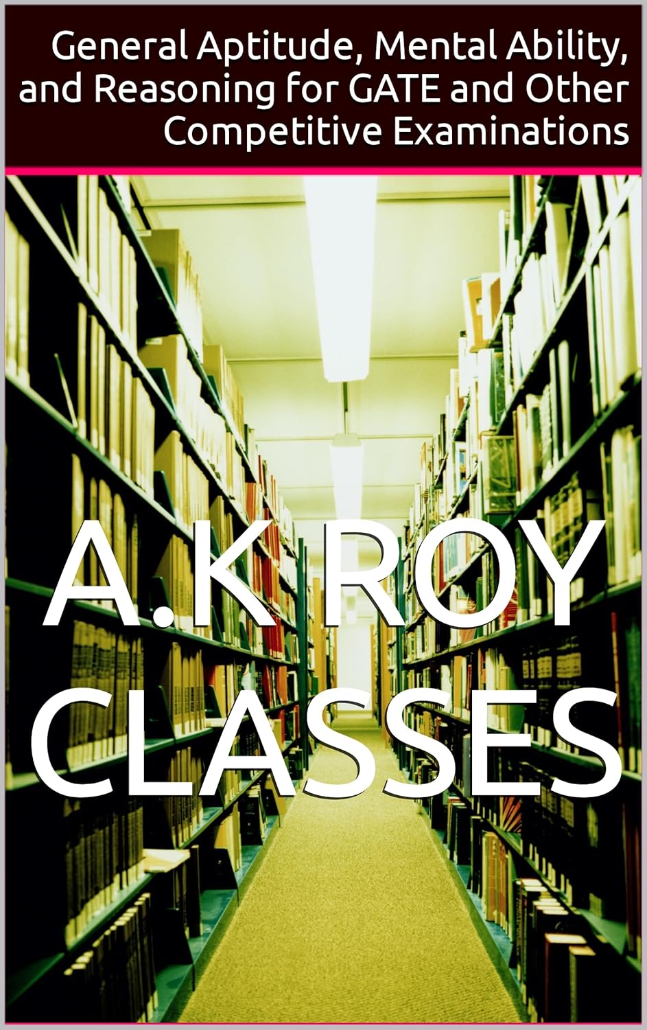 General Aptitude, Mental Ability, and Reasoning for GATE and Other Competitive Examinations ...