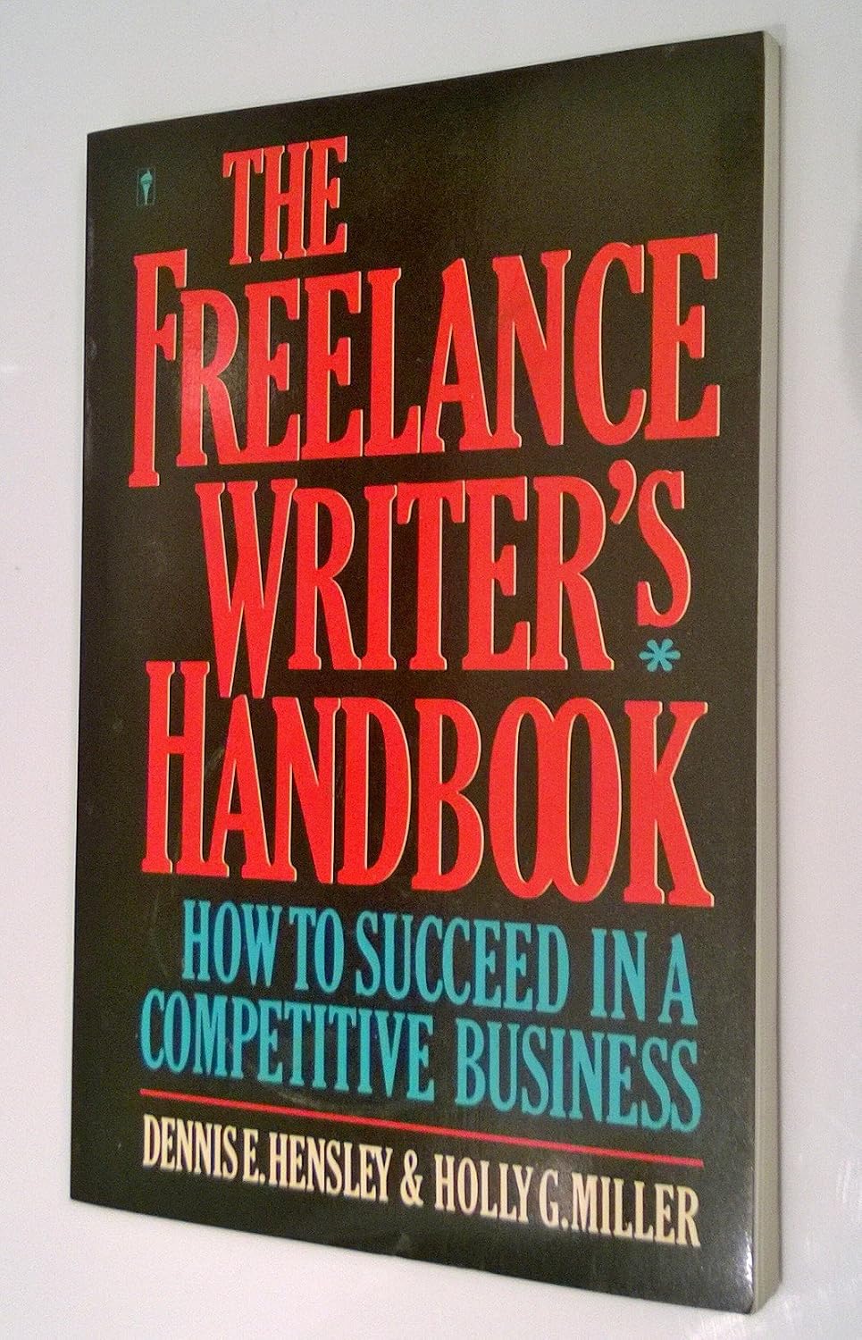 The Freelance Writer's Handbook: How to Succeed in a Competitive ...