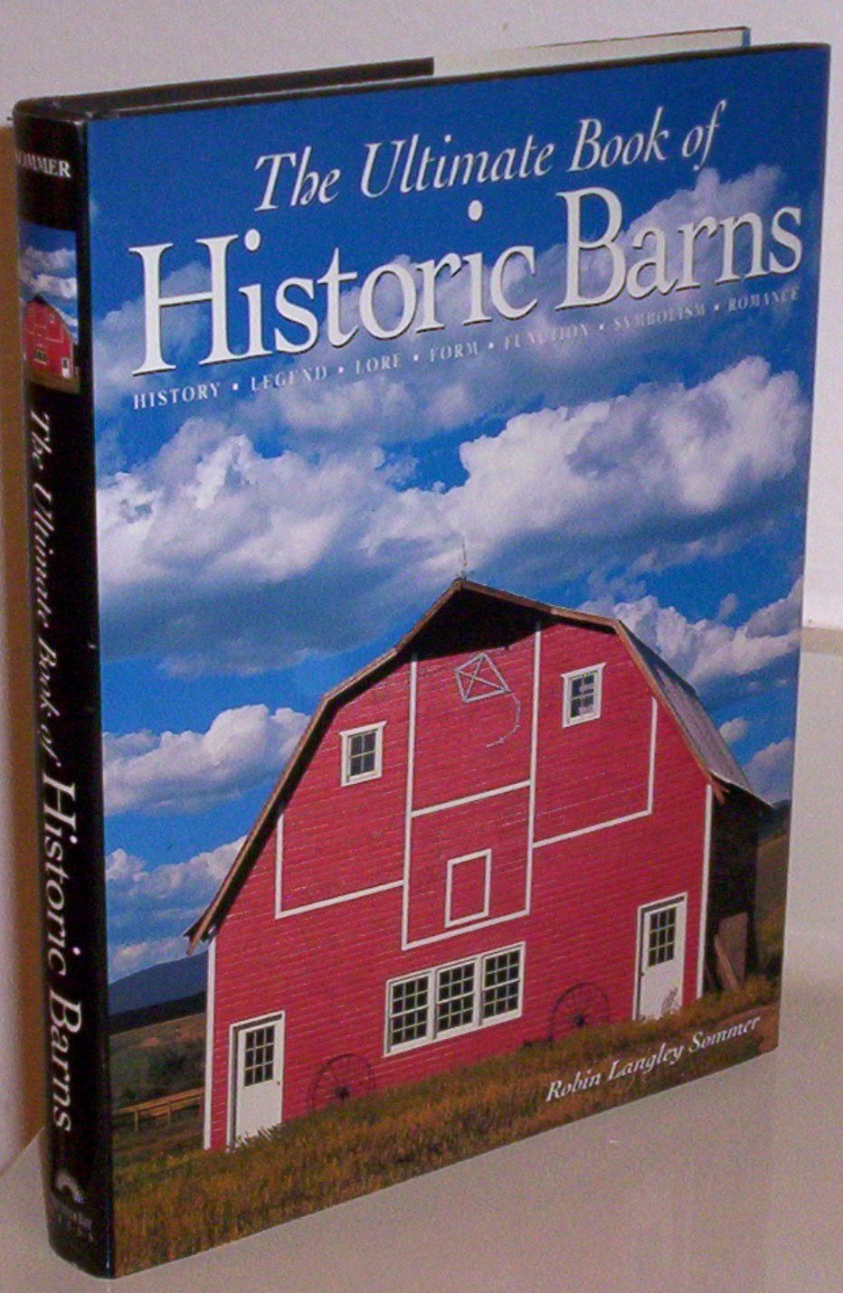 The Ultimate Book of Historic Barns: History, Legend, Lore, Form ...
