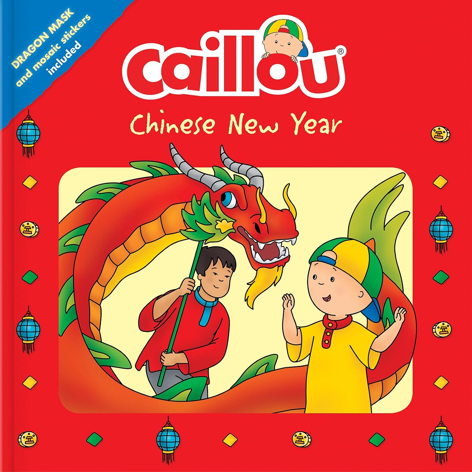 Caillou: Chinese New Year: Dragon Mask and Mosaic Stickers Included ...