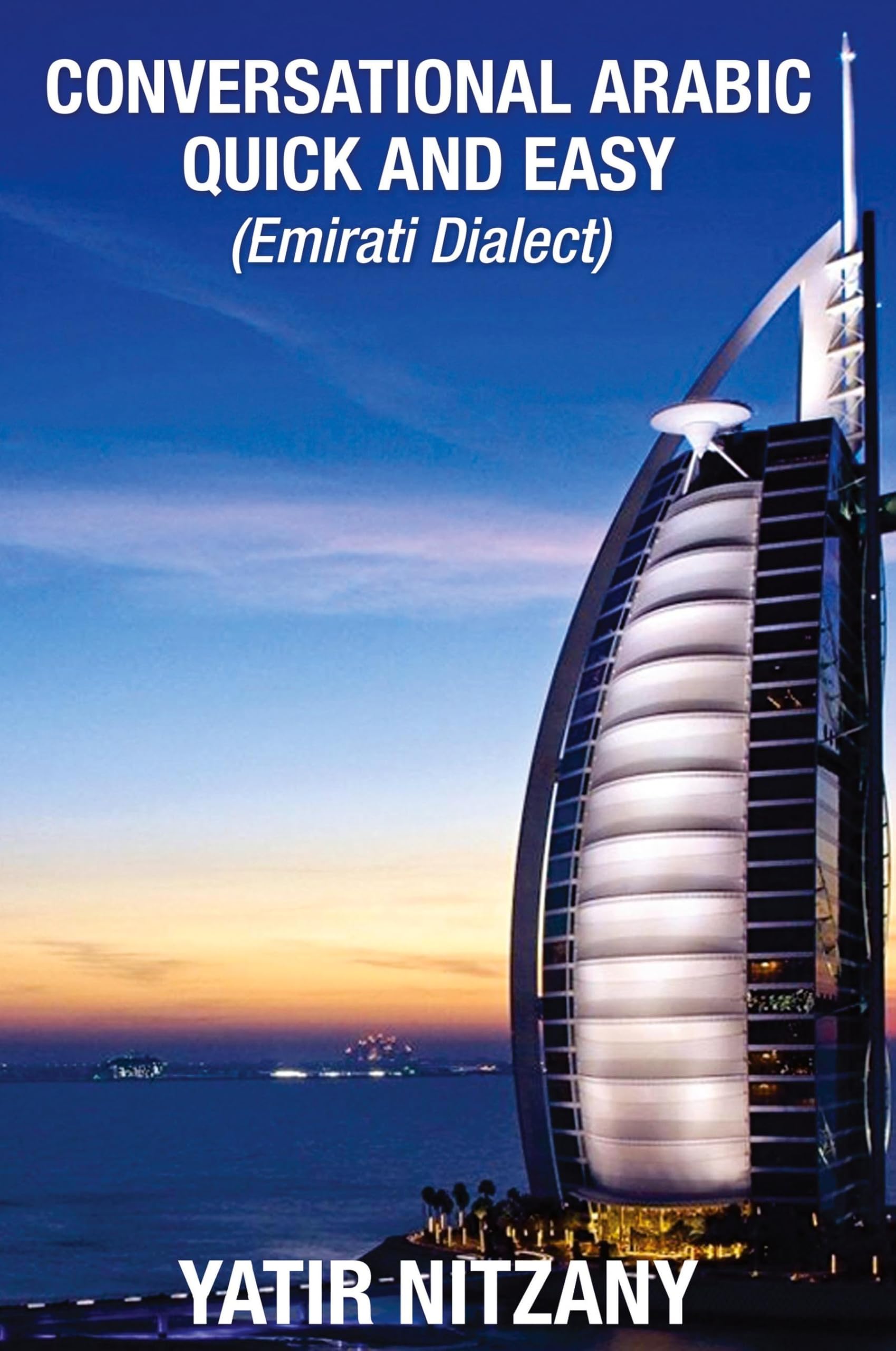 Conversational Arabic Quick and Easy: Emirati Dialect, Gulf Arabic of ...