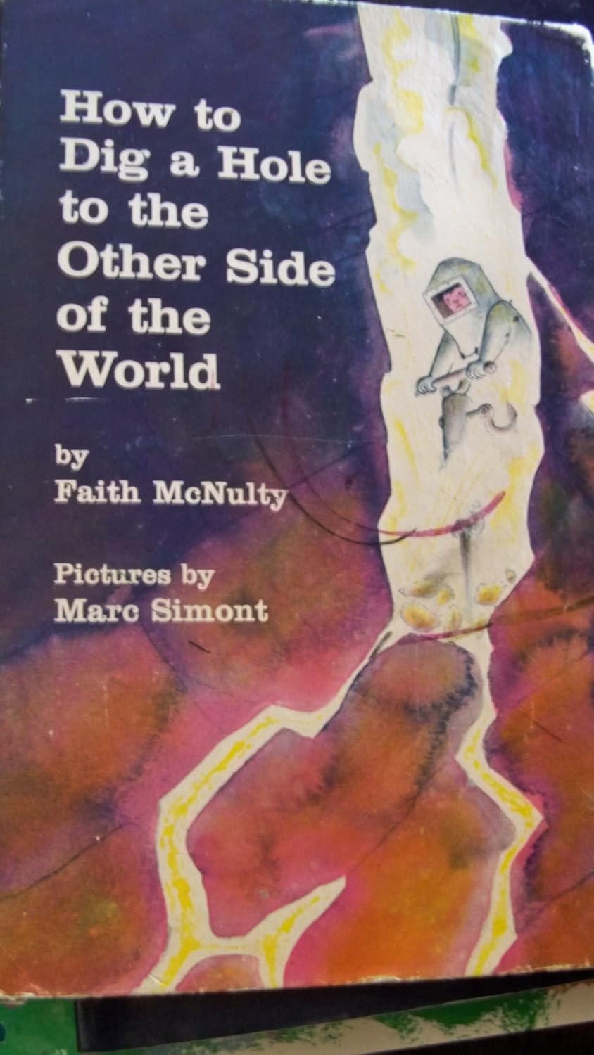 How to Dig a Hole to the Other Side of the World: Faith McNulty, Marc ...