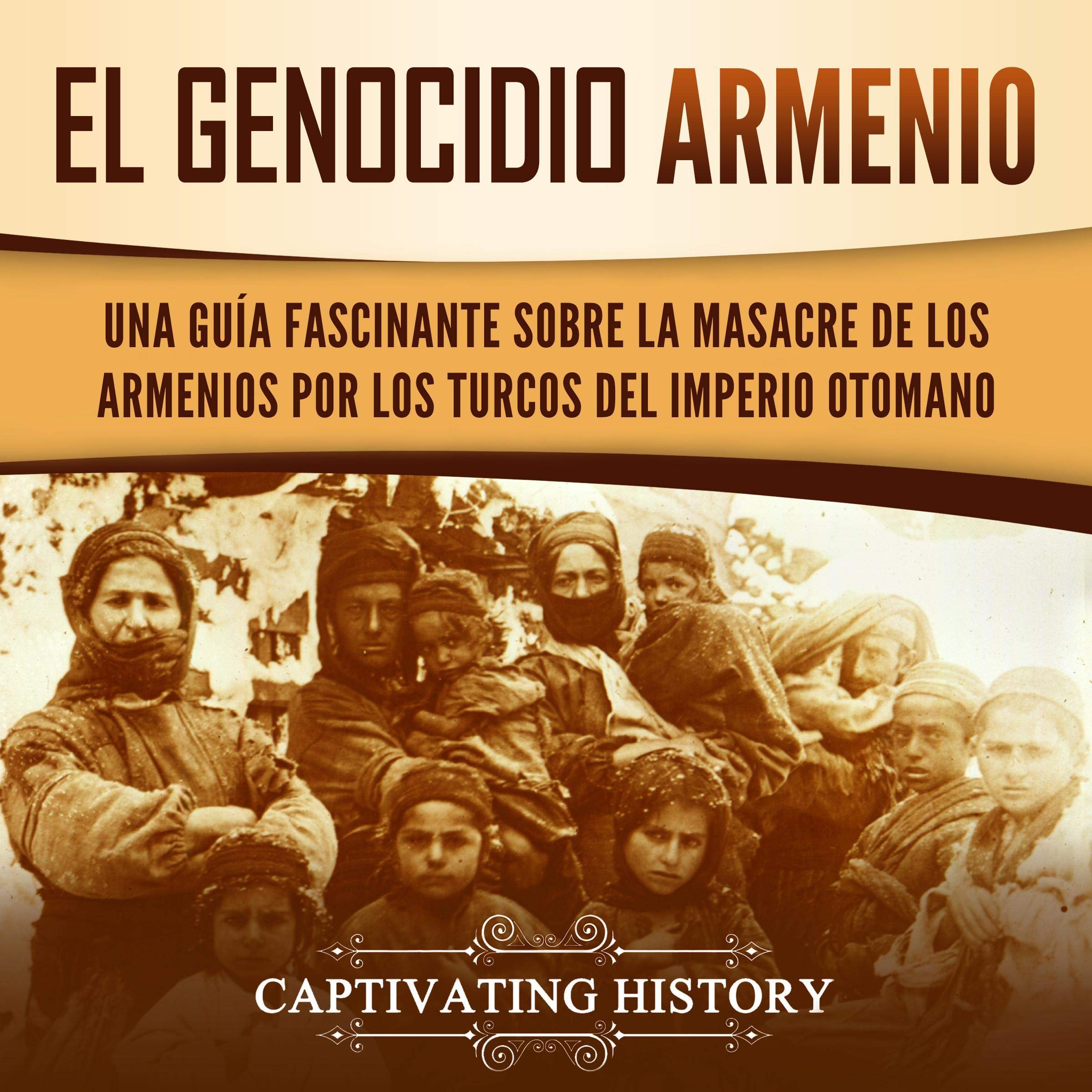 El Genocidio Armenio The Armenian Genocide Una Guia Fascinante Sobre ...