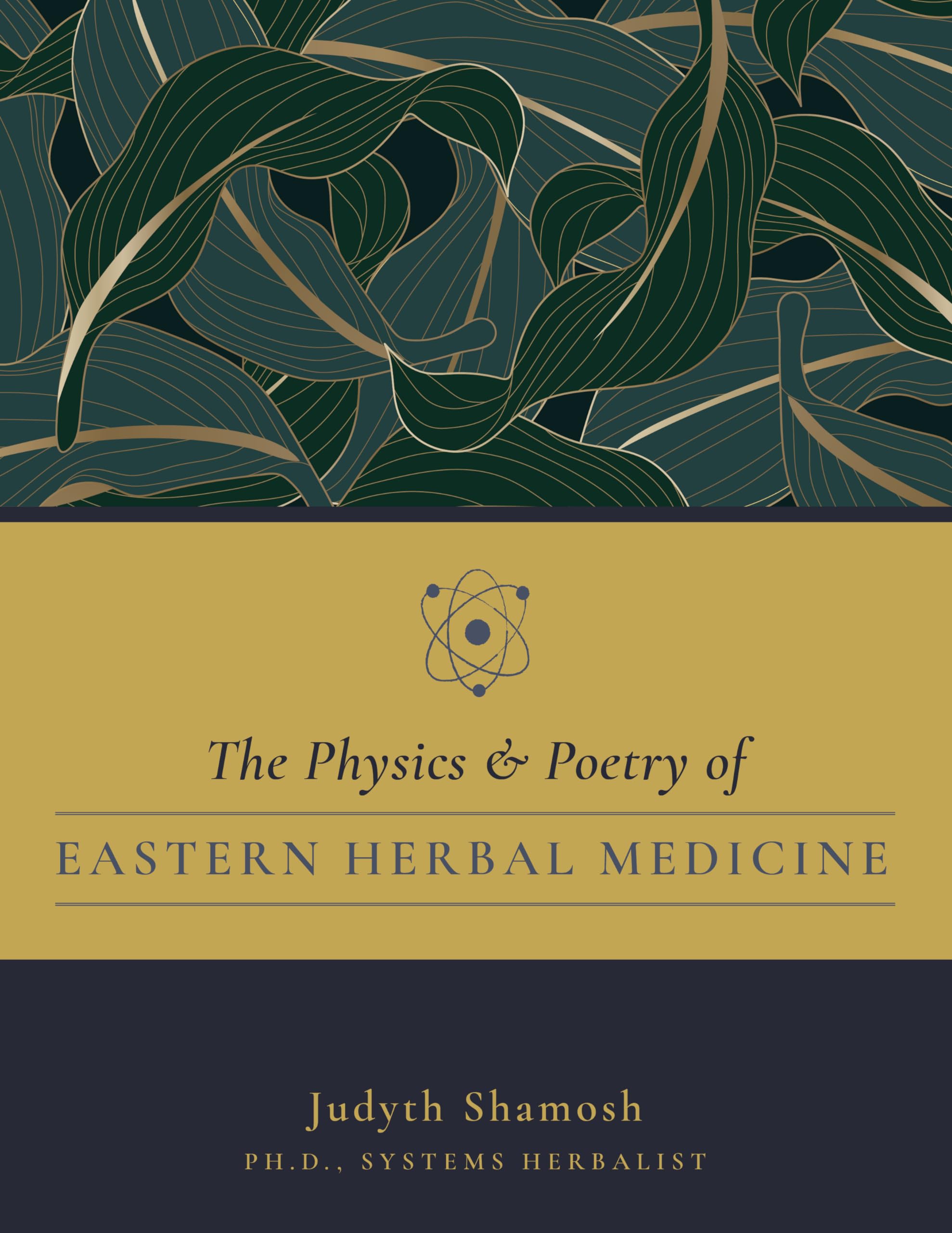 The Physics & Poetry of Eastern Herbal Medicine: Shamosh Judyth Ph D ...