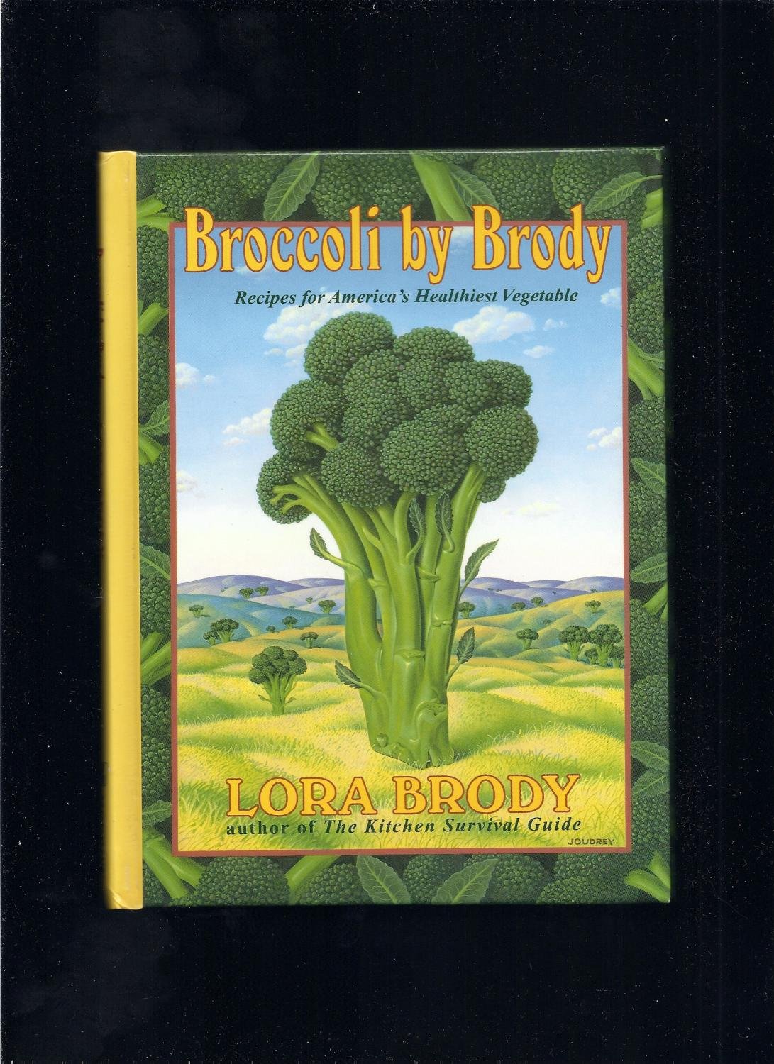 Broccoli by Brody: Recipes for America's Healthiest Vegetable: Brody ...