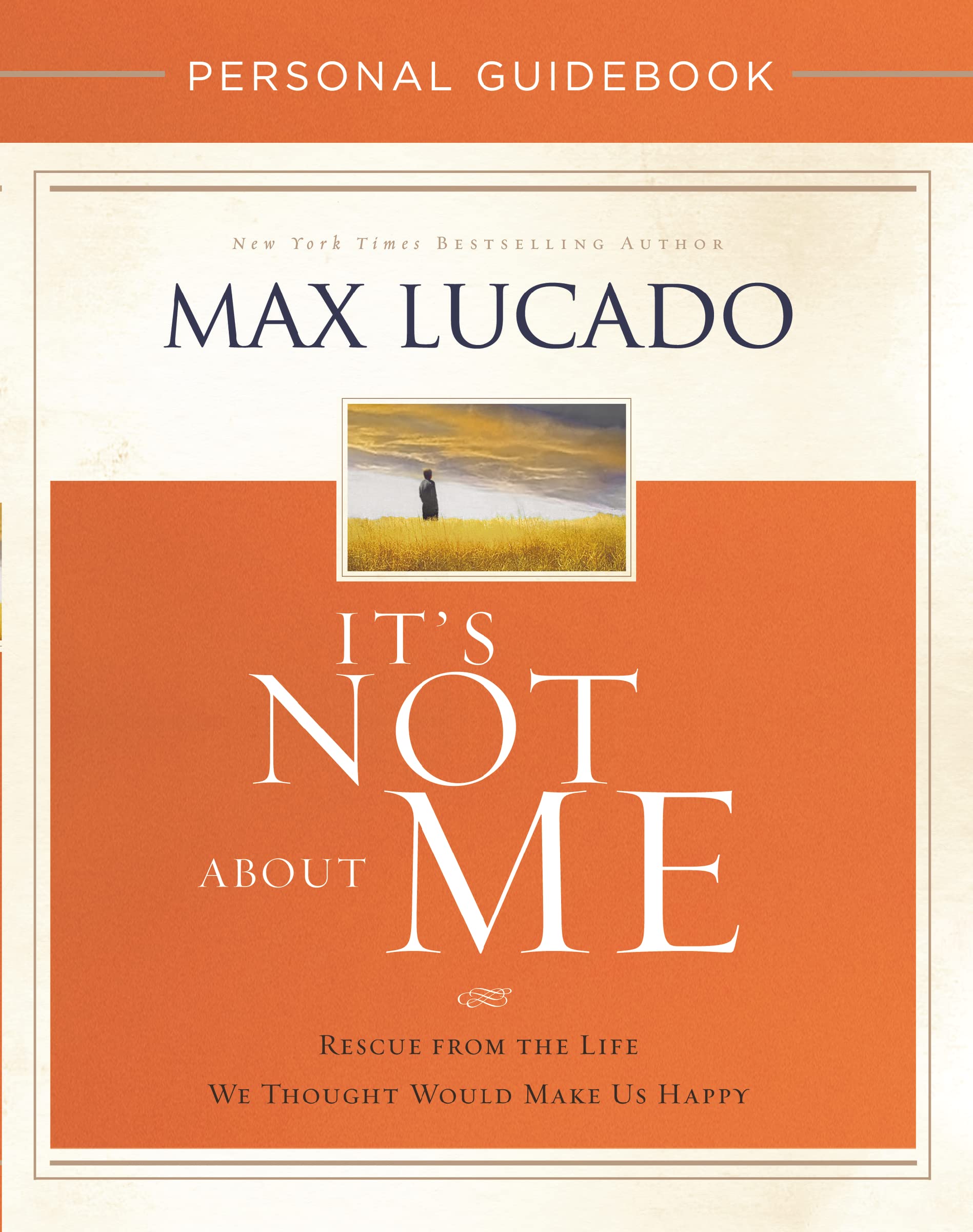 It's Not About Me Personal Guidebook: Rescue from the Life We Thought ...