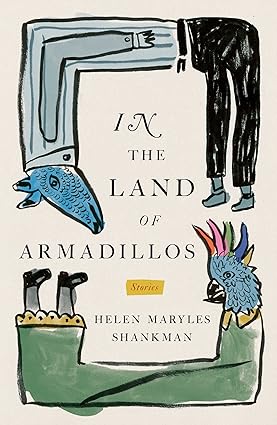In the Land of Armadillos: Stories: Shankman, Helen Maryles: 9781501115196: Amazon.com: Books