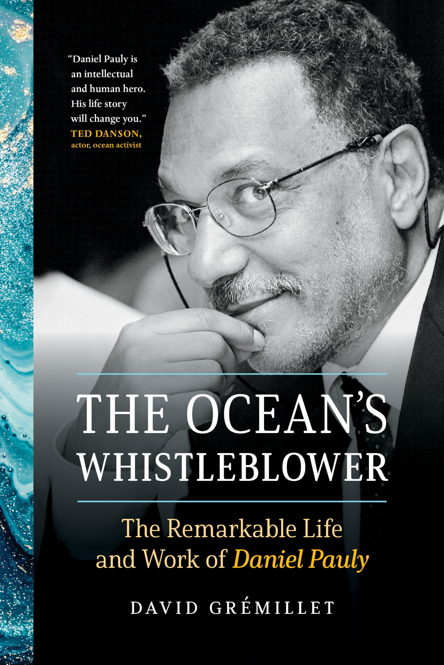The Ocean's Whistleblower: The Remarkable Life and Work of Daniel Pauly ...