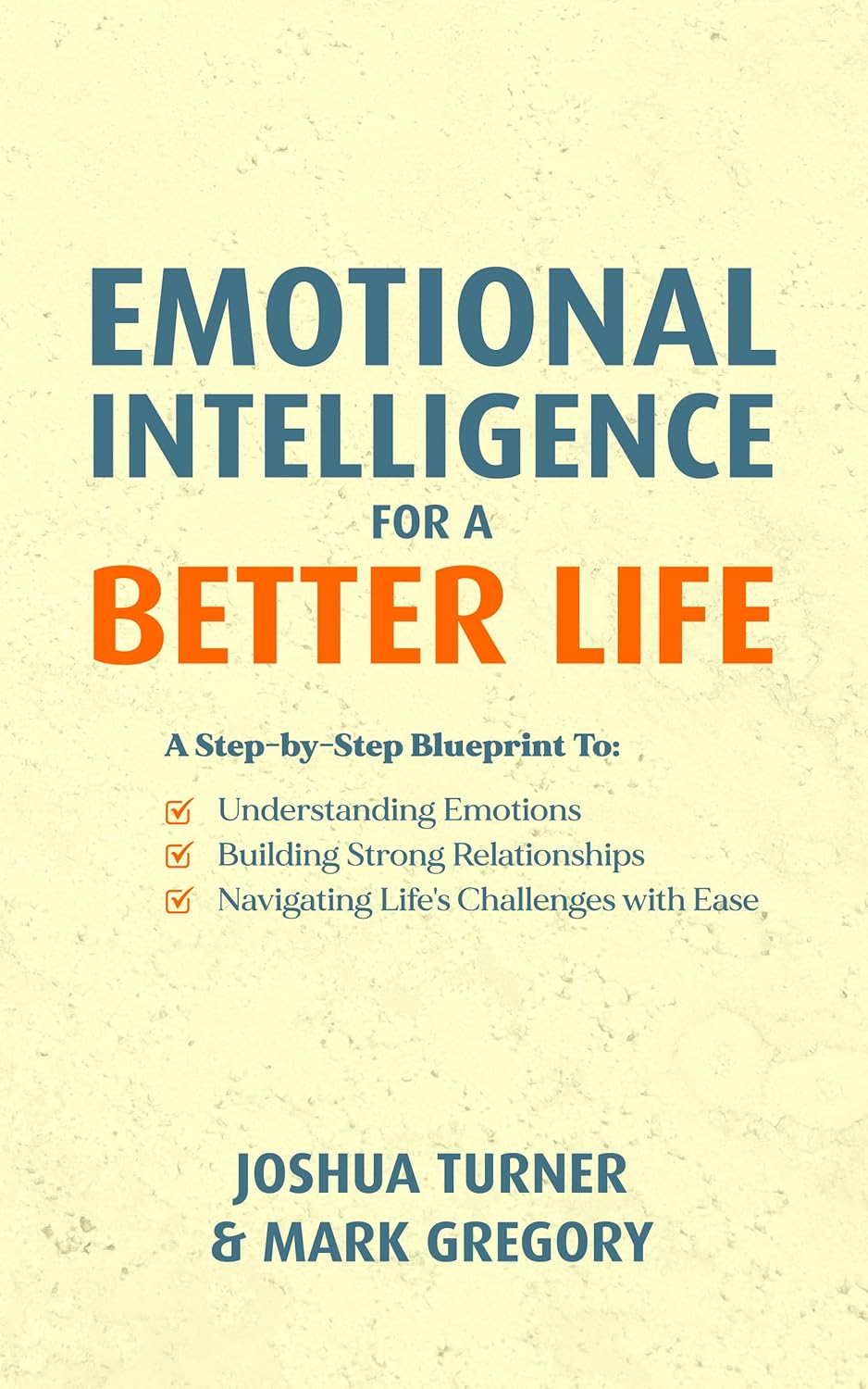 Amazon.com: Emotional Intelligence For A Better Life: A Step-by-Step ...