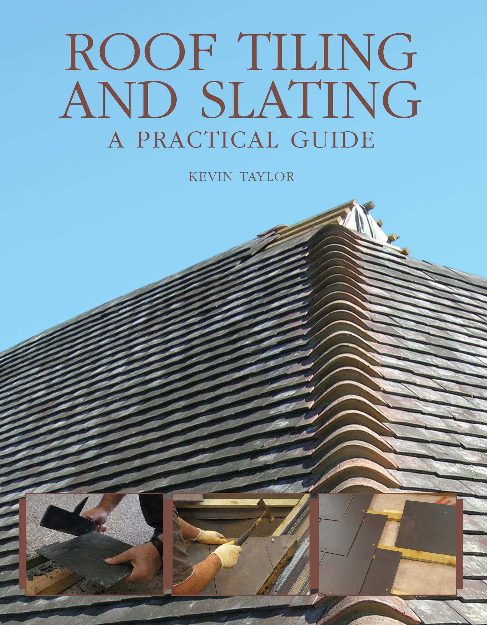 Roof Tiling and Slating: A Practical Guide: Taylor, Kevin ...