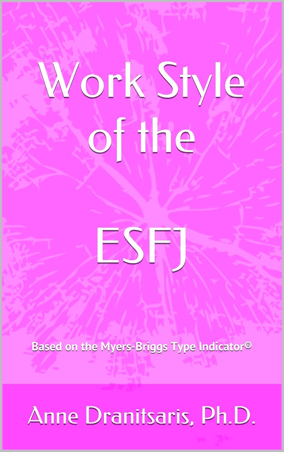 Work Style of the ESFJ: Based on the Myers-Briggs Type Indicator® eBook ...