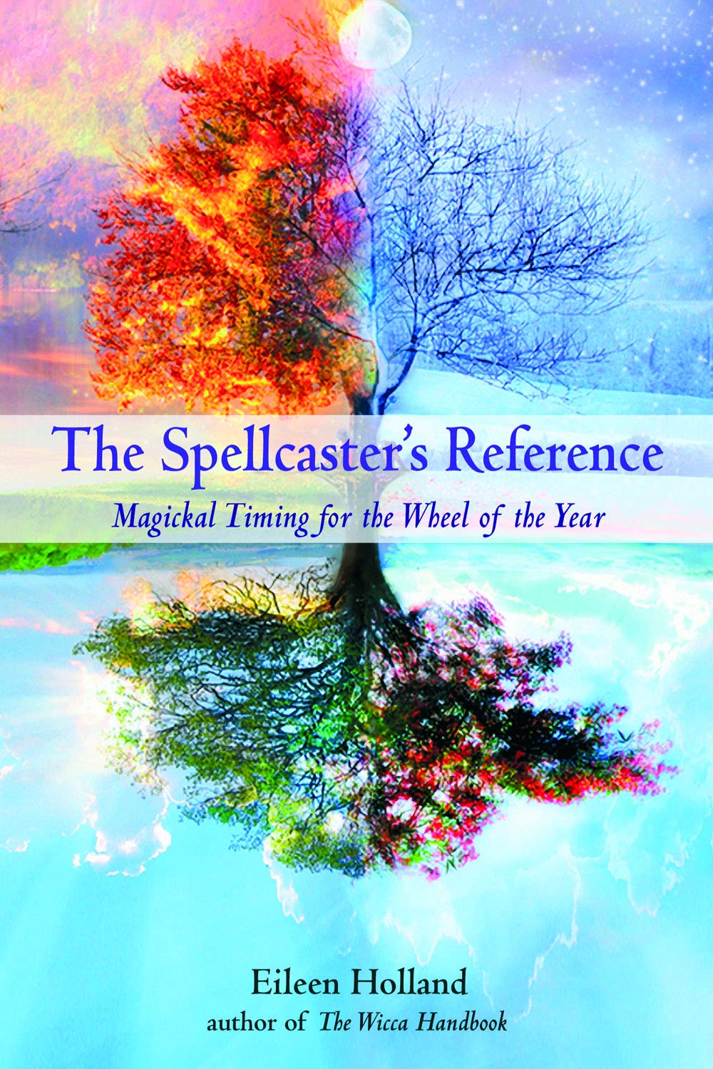 The Spellcaster's Reference: Magickal Timing for the Wheel of the Year ...