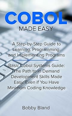 Amazon.com: COBOL Made Easy: A Step-By-Step Guide to Learning, Programming, and Implementing ...