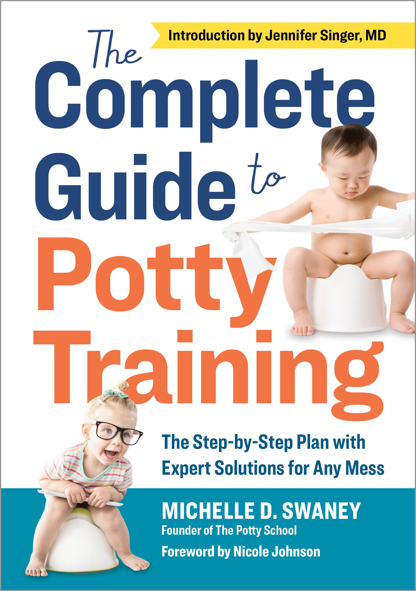 The Complete Guide to Potty Training: The Step-by-Step Plan with Expert ...