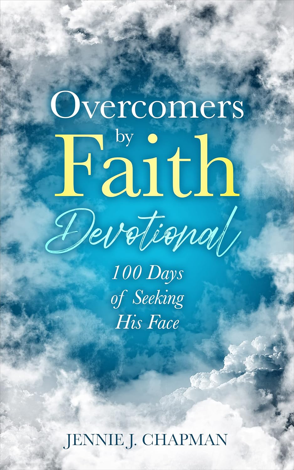 Overcomers by Faith Devotional: 100 Days of Seeking His Face - Kindle ...